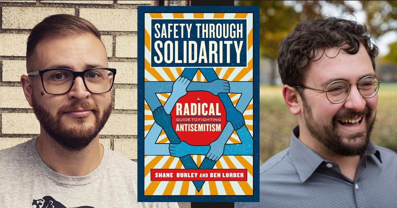 -- Shane Burley and Ben Lorber present "Safety Through Solidarity: A Radical Guide to Fighting ...